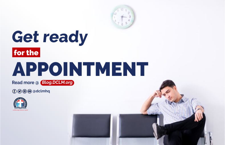 YOU HAVE AN APPOINTMENT: ARE YOU READY? - DCLM Blog